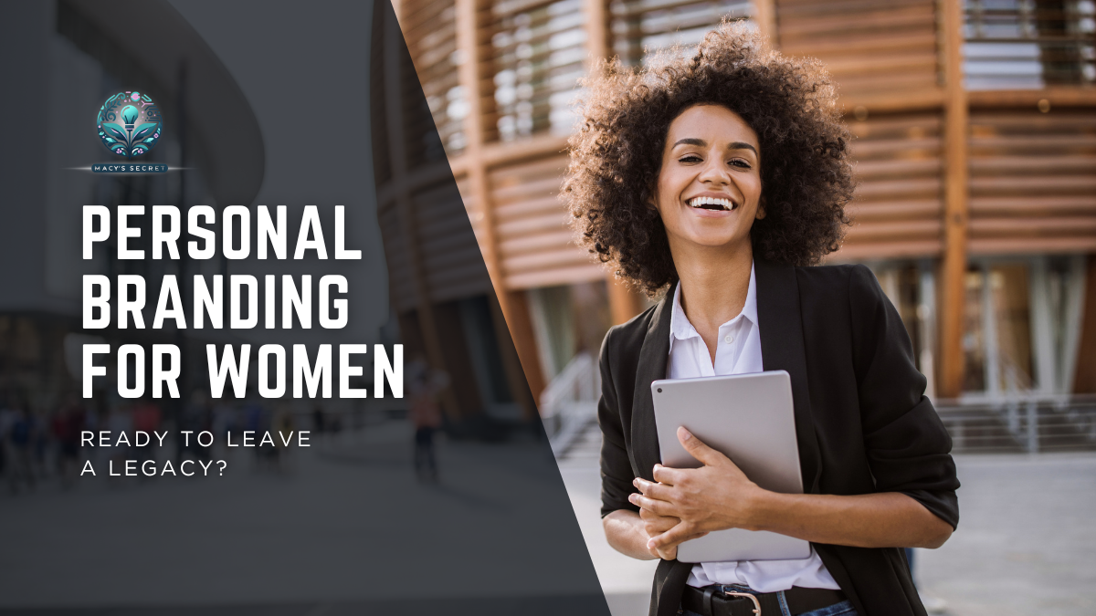 How To: Personal Branding for Women Entrepreneurs Ready to Leave a Legacy