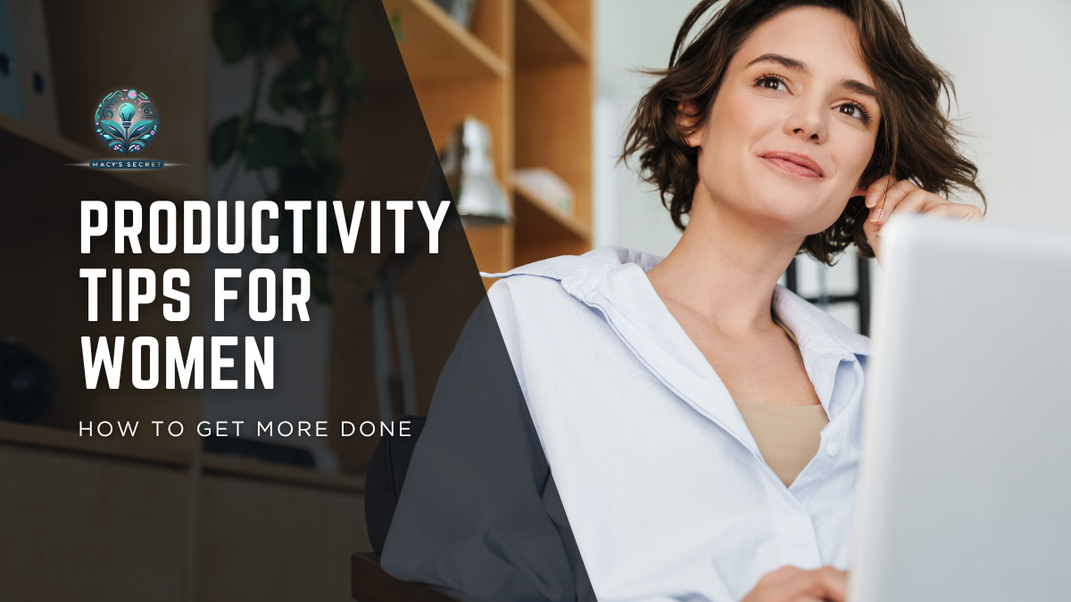 Productivity Tips for Women Entrepreneurs: How to Get More Done