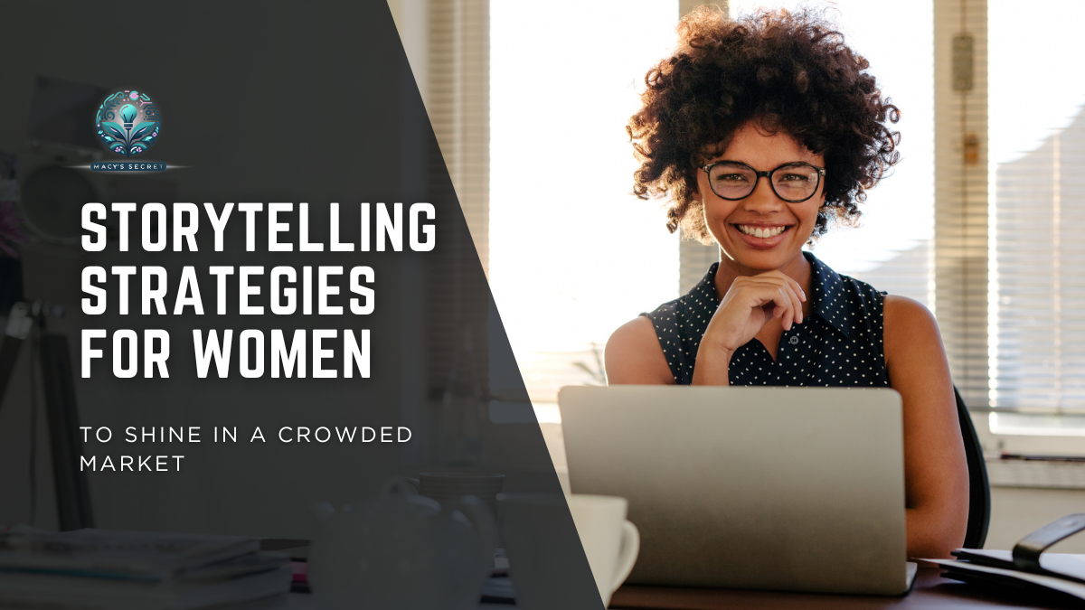 Storytelling Strategies for Women Entrepreneurs to Shine in a Crowded ...